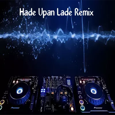Hade Upan Lade Remix - Dj Hiru Jay Mp3 Download