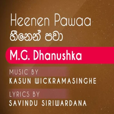 Heenen Pawaa - MG Dhanushka Mp3 Download
