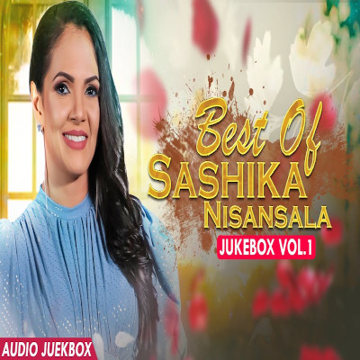 Best Of Sashika Nisansala Juke Box - Shashika Nisansala Mp3 Download