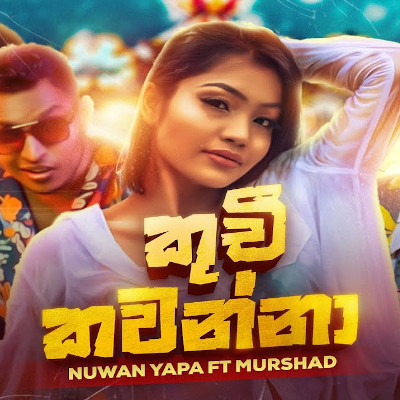 Kuchi Kawanna - Nuwan D Yapa Mp3 Download